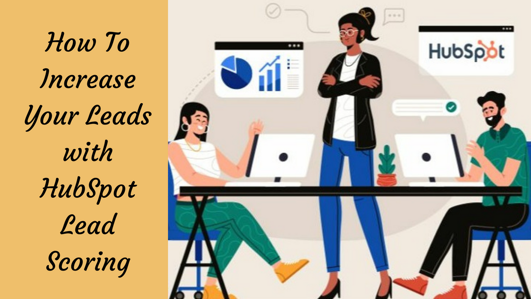 How To Increase Your Leads With HubSpot Lead Scoring